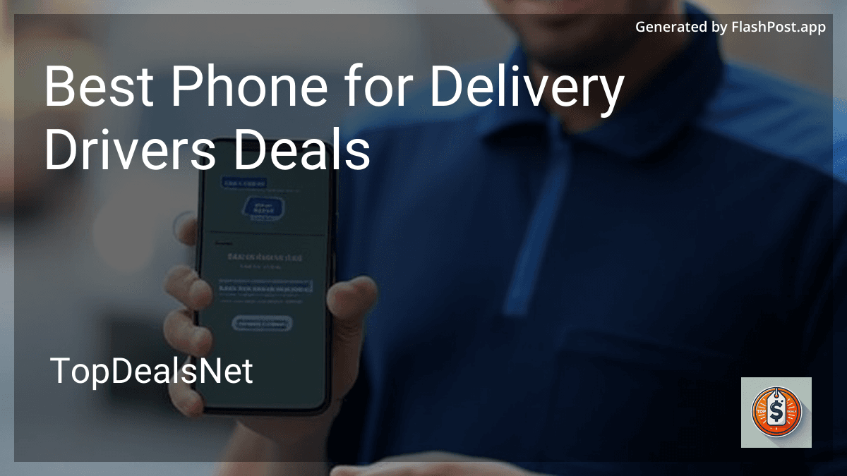 7 Best Phone for Delivery Drivers Deals in 2026