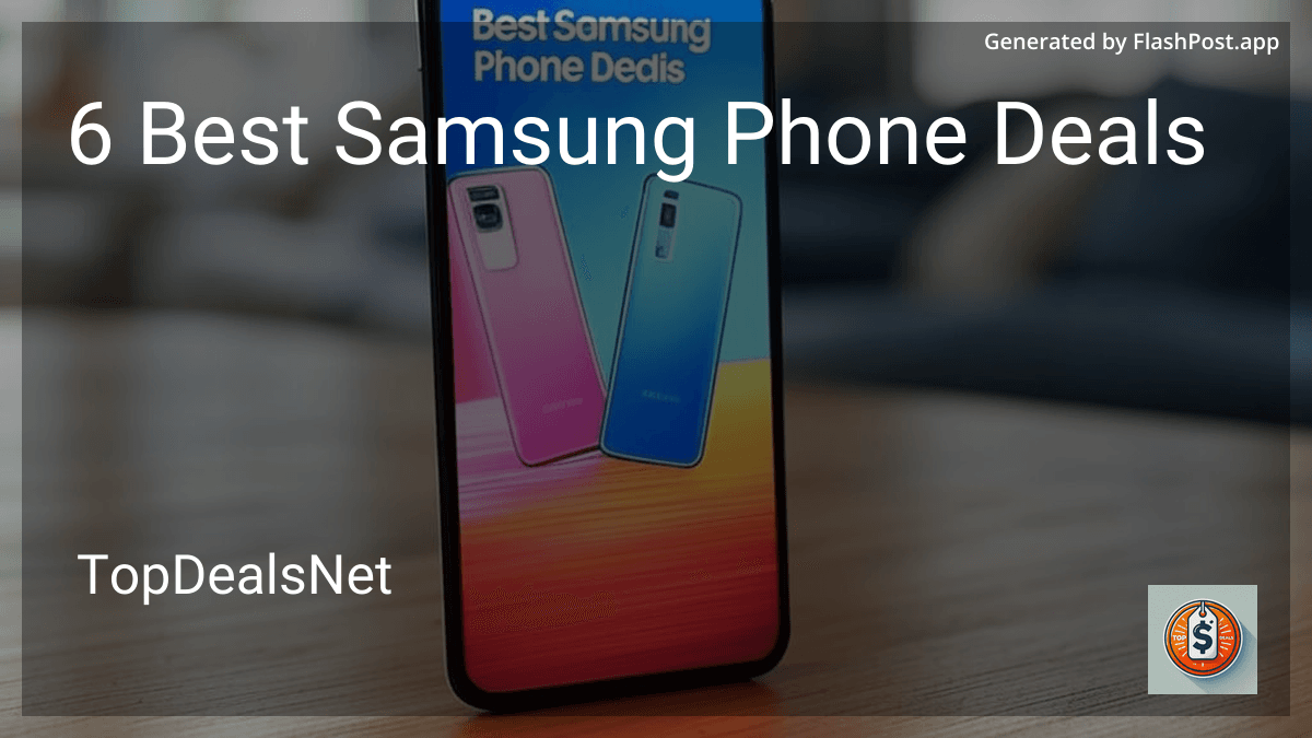 6 Best Samsung Phone Deals in 2026