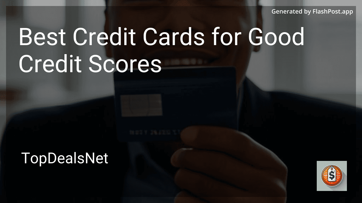 5 Best Credit Cards for Good Credit Scores in 2026